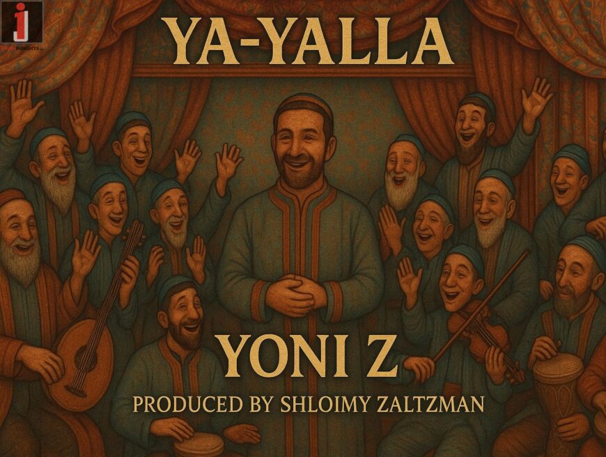 Yoni Z Returns With Post-Wedding Celebration Single “YA-YALLA” | Jewish ...